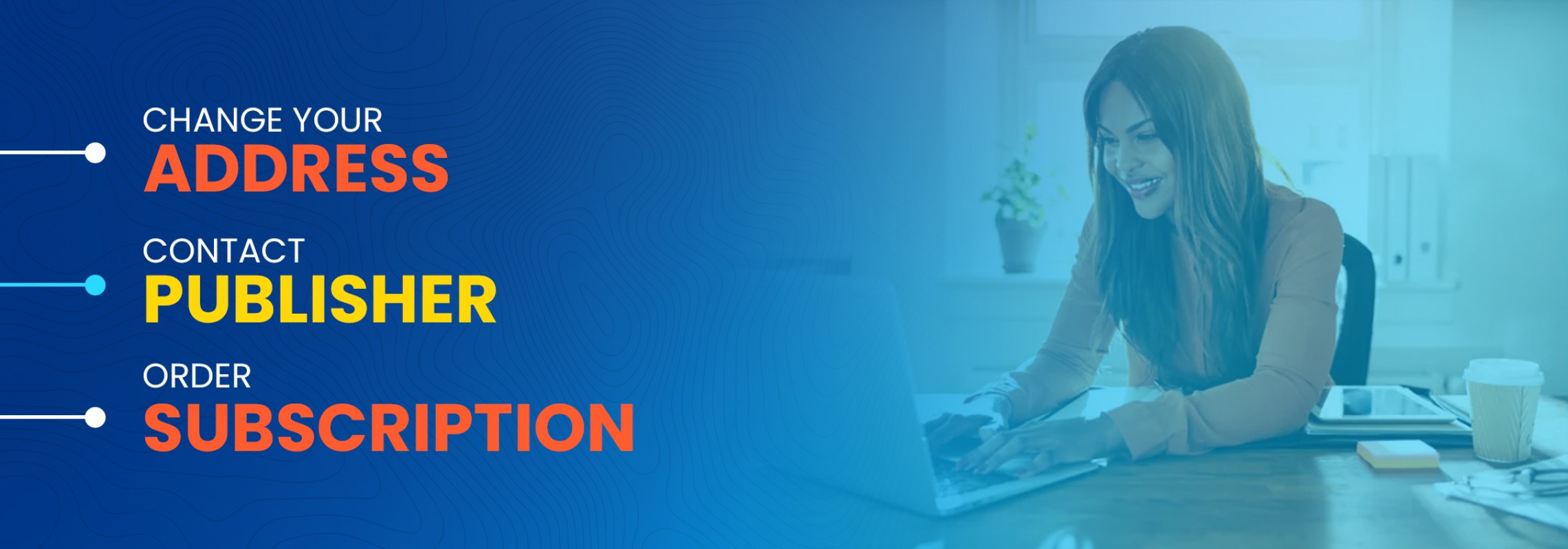 Magazine Subscriber services | Address Change, Renew, Publisher Contact